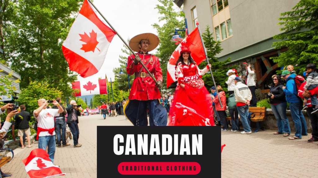 Traditional Canadian Clothing | A Deep Look into Canada's Cultural Dress